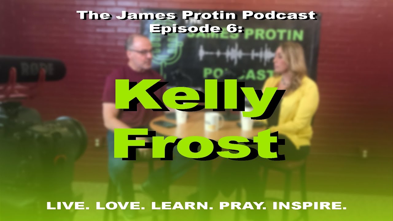 The James Protin Podcast with Kelly Frost - YouTube