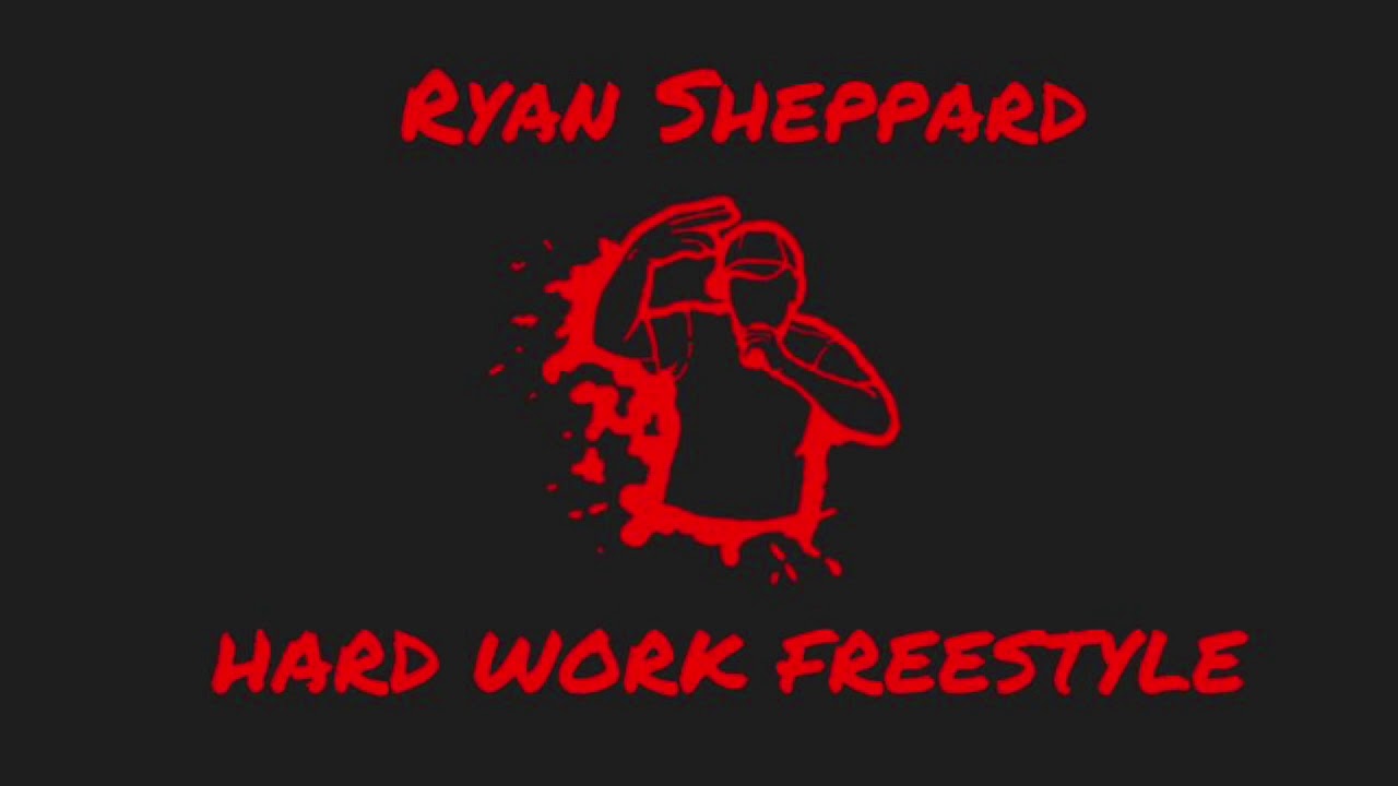 Ryan Sheppard - Hard Work Freestyle - YouTube