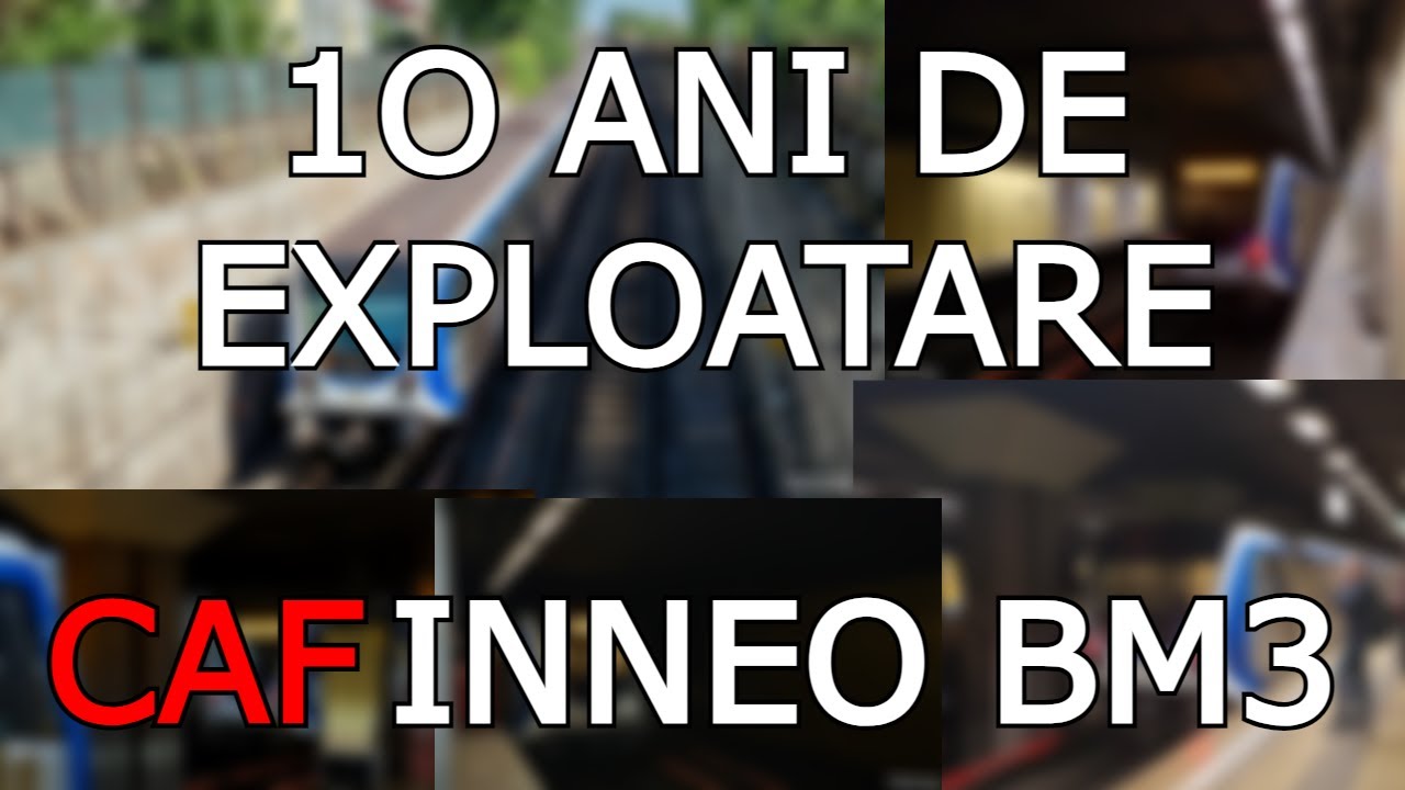 10 Ani de Exploatare CAF INNEO BM3 - YouTube