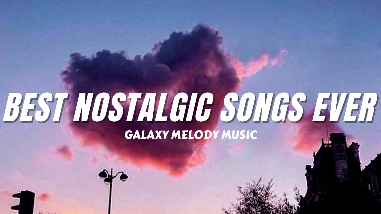 Best Nostalgic Songs Ever I Nostalgia Trip Throwback Childhood Playlist ...