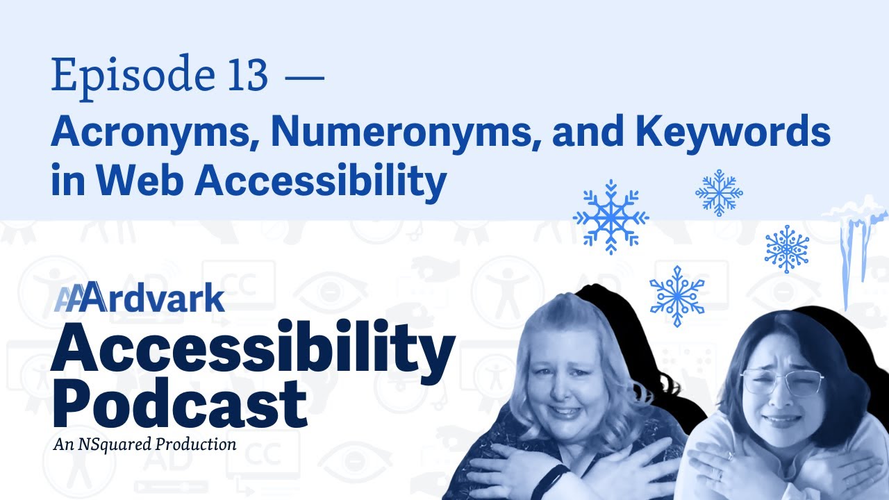 Acronyms, Numeronyms, and Keywords in Web A11y — Episode 13 — AAArdvark ...