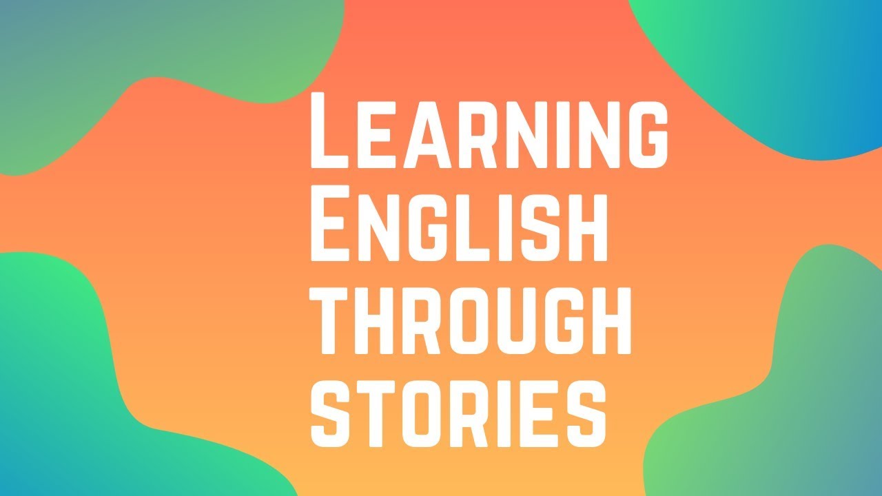 English Stories For Learning English Learning English Through Stories english-stories-for-learning-english-learning-english-through-stories