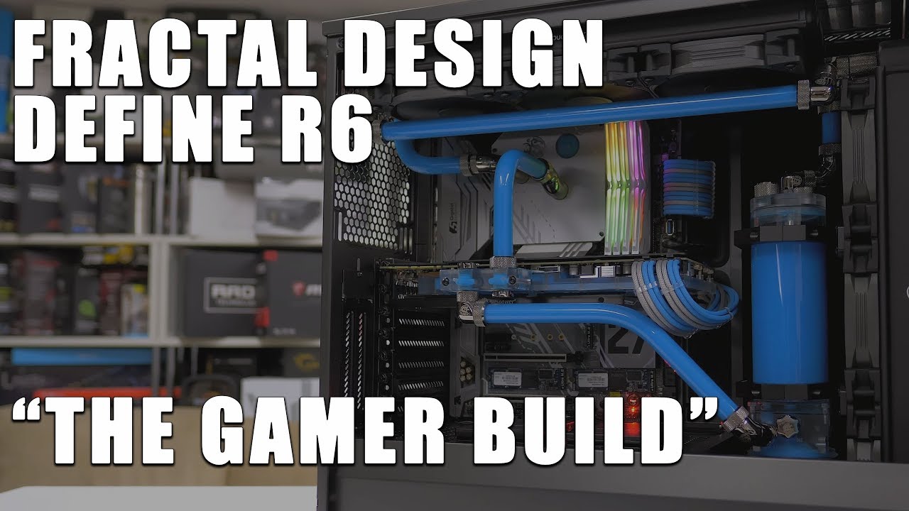 How do you R6? - Fractal Design Define R6 Water Cooled Gamer Time-lapse ...