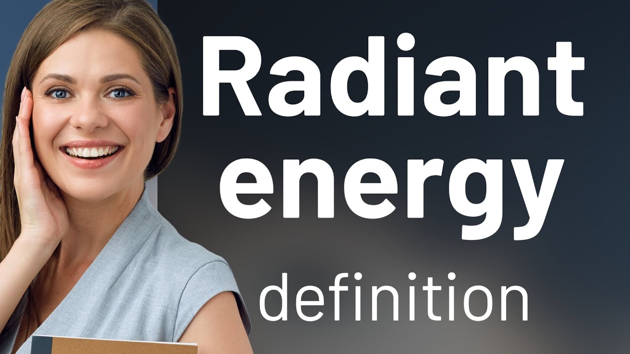 Radiant energy — what is RADIANT ENERGY meaning - YouTube