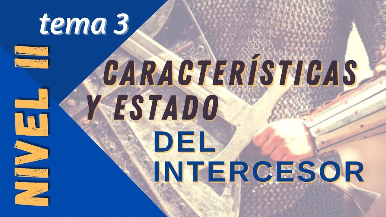 Características Y Estado Del Intercesor . Nivel II Tema 3 - YouTube