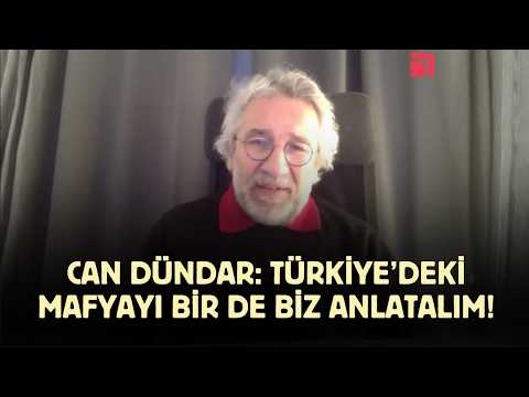 Can Dündar: Türkiye'deki mafyayı bir de biz anlatalım!