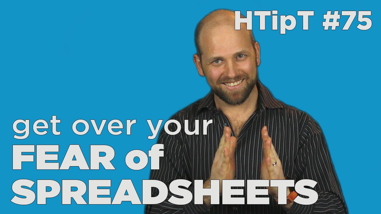 Get over your fear of spreadsheets #HTipT #75 - YouTube