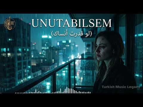 Emrah - Unutabilsem (Version Fidèle Turc-Arabe) | Turkish Music Legacy 🌹🎻