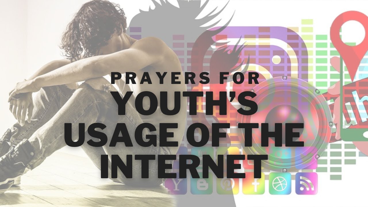 Prayers For Youth’s Usage of the Internet |Prayers For The Internet ...