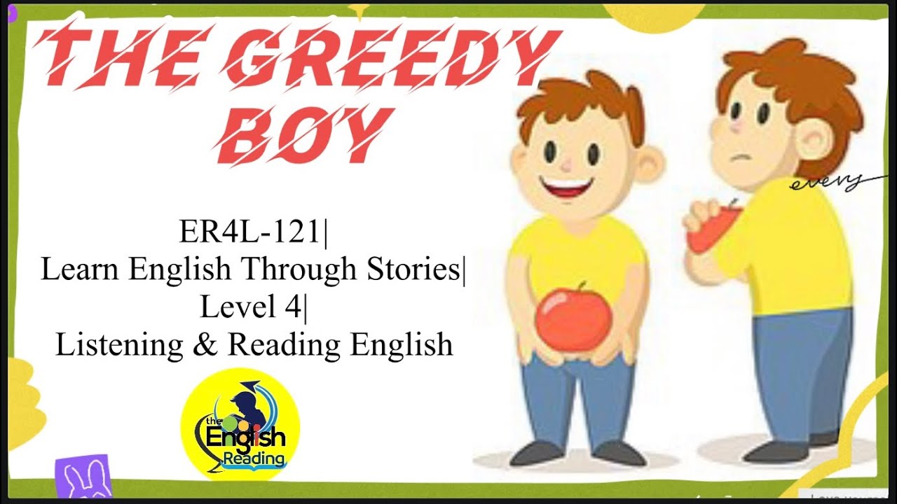 ER4L-121| The Greedy Boy | Level 4| Learn English through Stories| Learn English| English Story ...