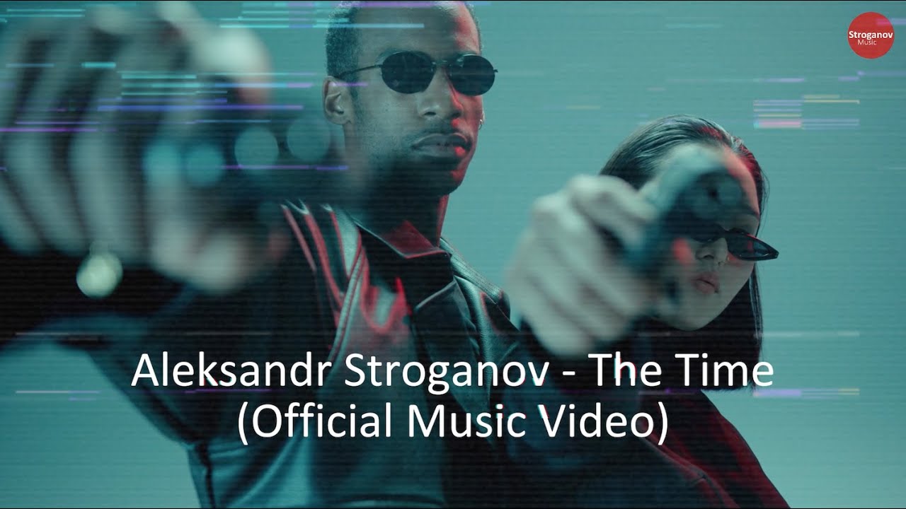 Aleksandr Stroganov - The Time (Official Music Video) - YouTube