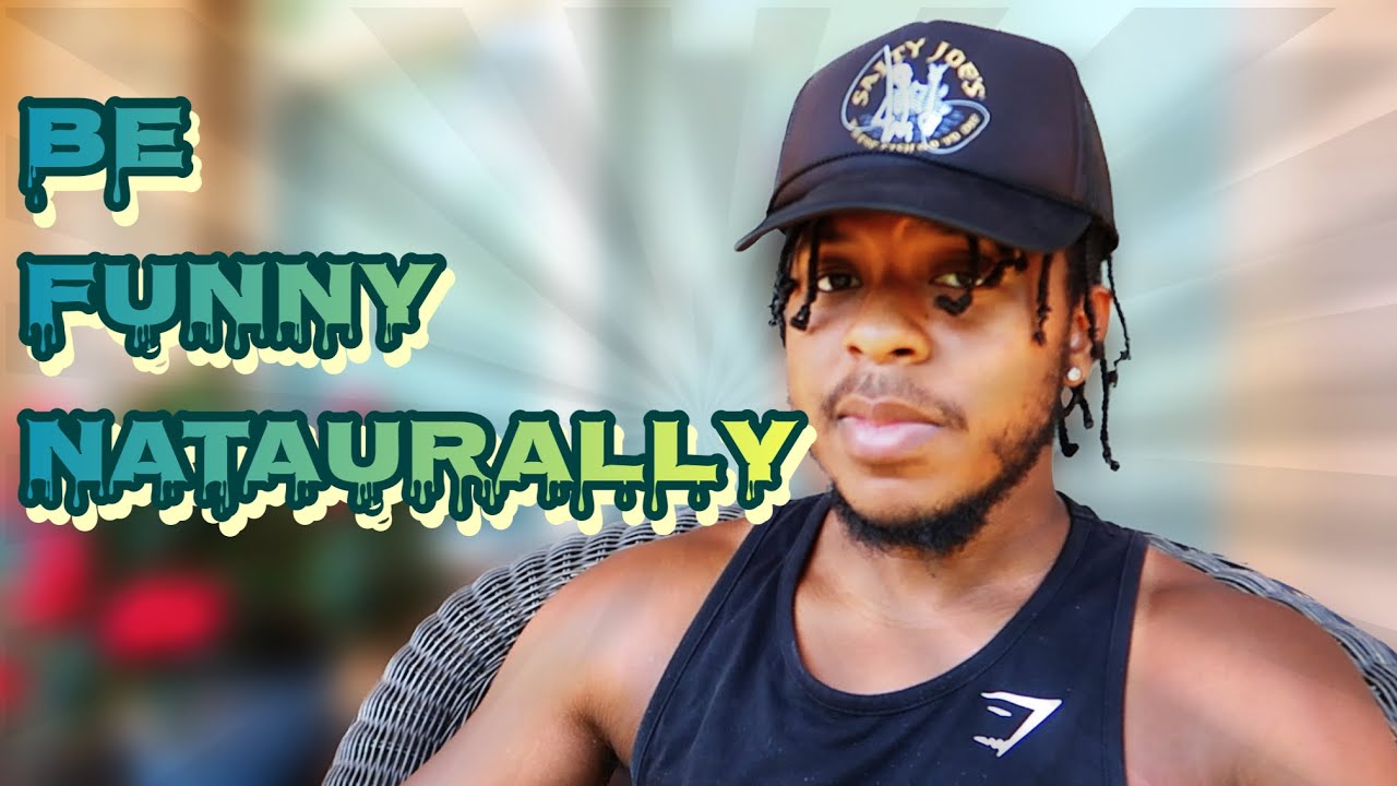 Be Funny Naturally Not Forcefully - YouTube