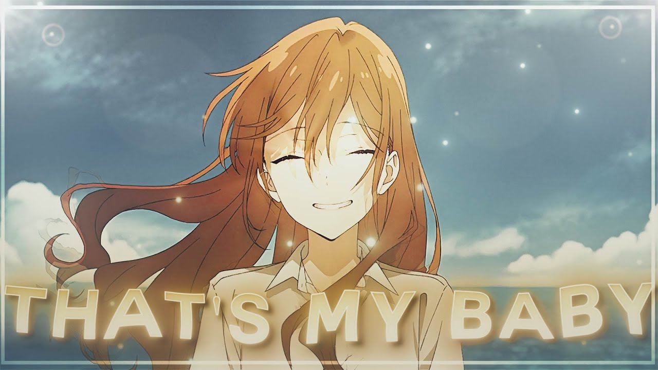 That's my baby - Horimiya [Edit/AMV] 4K! - YouTube