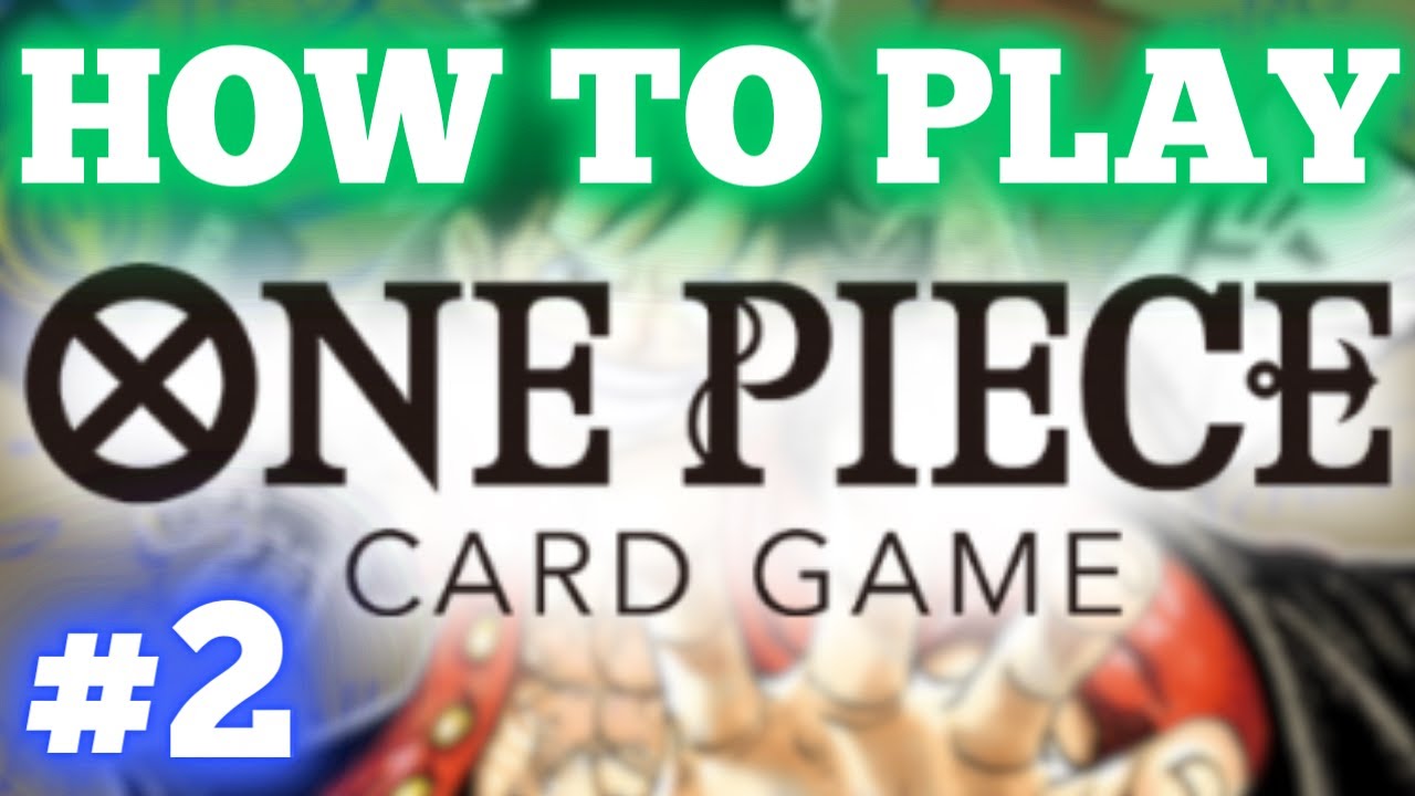 How to play the One Piece Card Game? ULTIMATE GUIDE #2 - YouTube