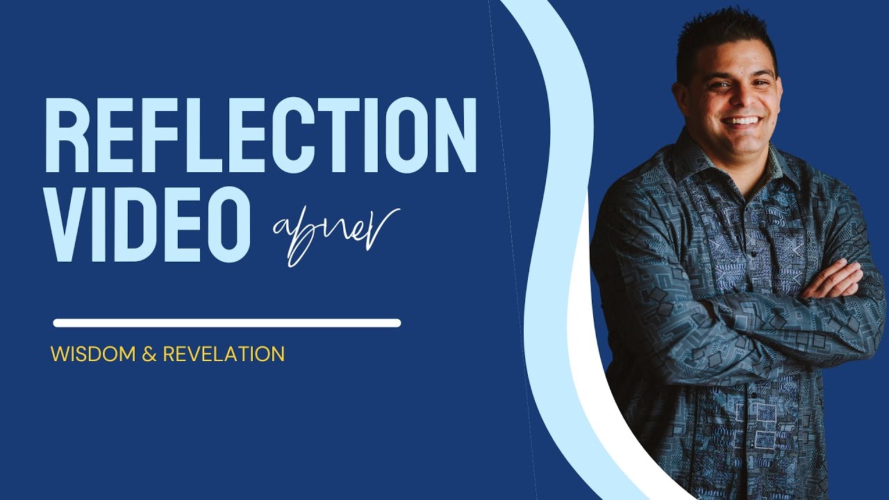 REFLECTION | Wisdom and Revelation | Abner Suarez - YouTube