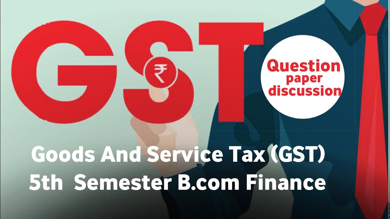 5th Semester B.com Finance Goods and Service Tax(GST) Question paper ...