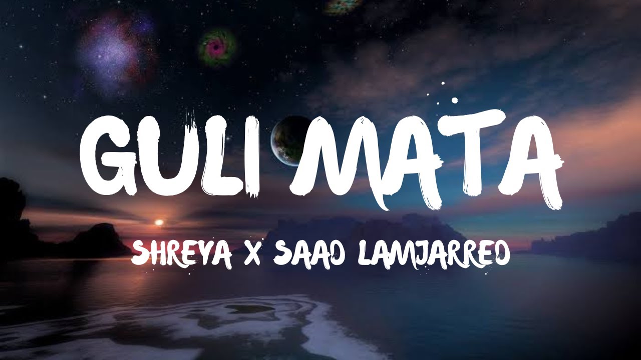 Guli Mata (LYRICS) Shreya Ghoshal | Saad Lamjarred | Jennifer Winget ...