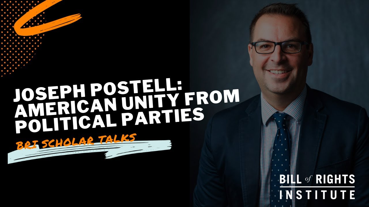 American Unity From Political Parties with Joseph Postell | BRI Scholar ...