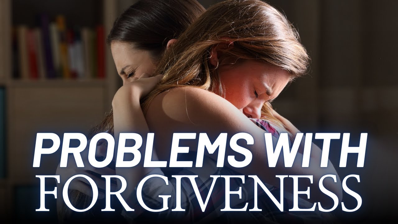The Biggest Problem With Forgiveness... - YouTube