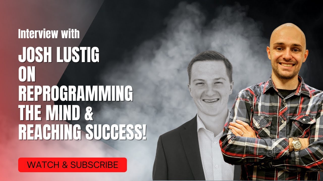 Chat with Josh Lustig on Reprogramming the Mind & Reaching Success ...