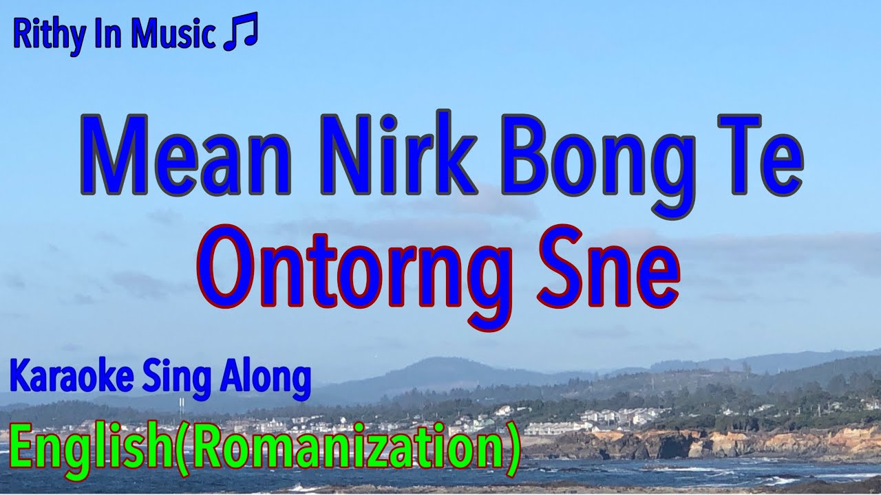 Mean Nirk Bong Te, Ontorng Sne (English) Romanization, Khmer Karaoke ...