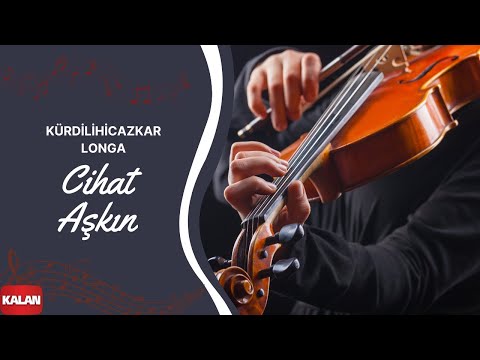 Cihat Aşkın - Kürdilihicazkar Longa I İstanbulin © 2007 Kalan Müzik