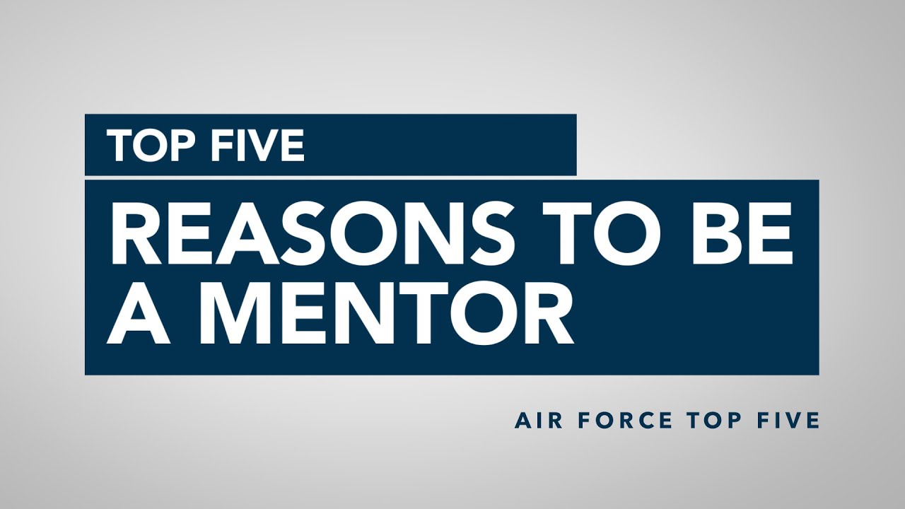 Air Force Top Five - Top Five Reasons To Be A Mentor - YouTube