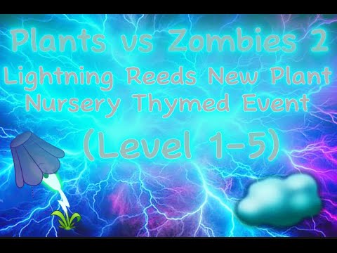 Plants vs Zombies 2–Lightning Reeds New Plant Nursery Thymed Event ...