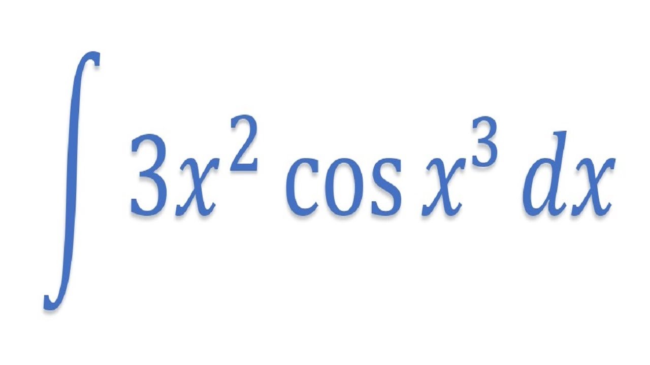 INTEGRAL 3x^2 cosx^3 - YouTube