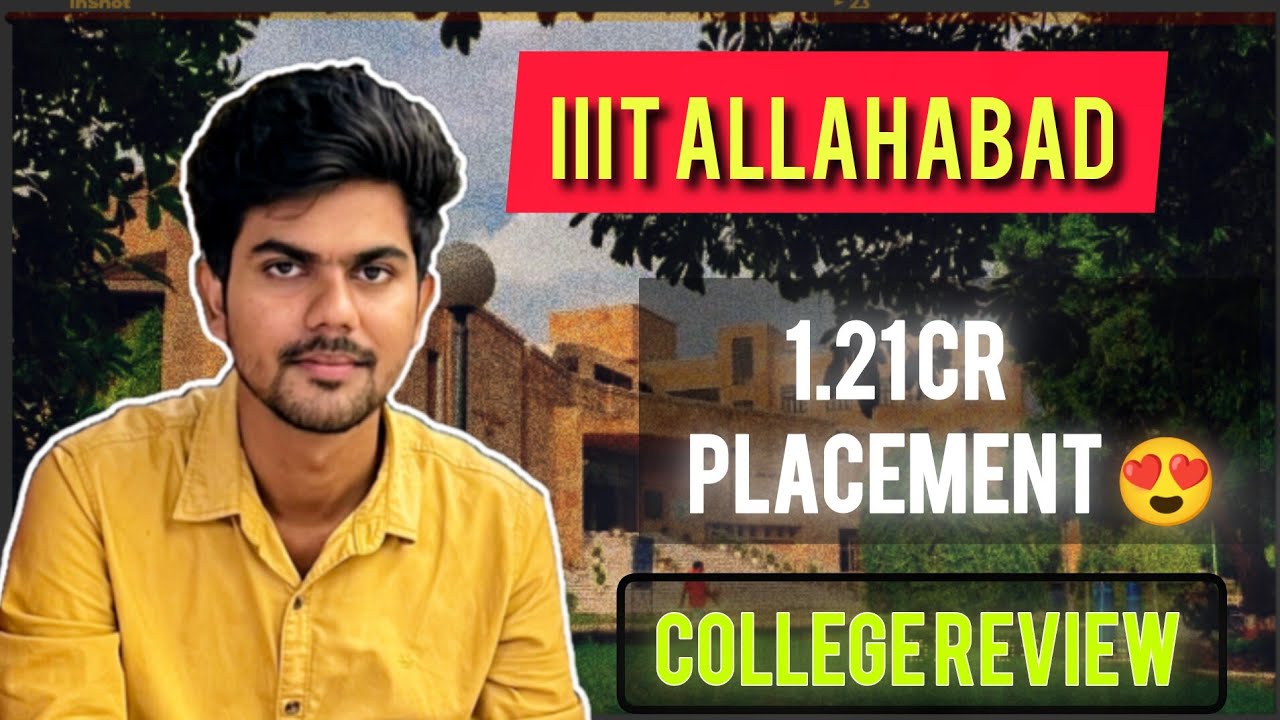 IIIT ALLAHABAD HONEST COLLEGE REVIEW | HIGHEST PACKAGE | PLACEMENTS ...