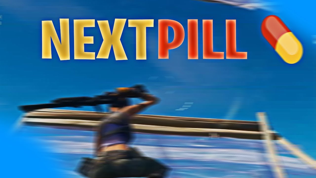 Next Pill 💊 (Fortnite Montage) - YouTube