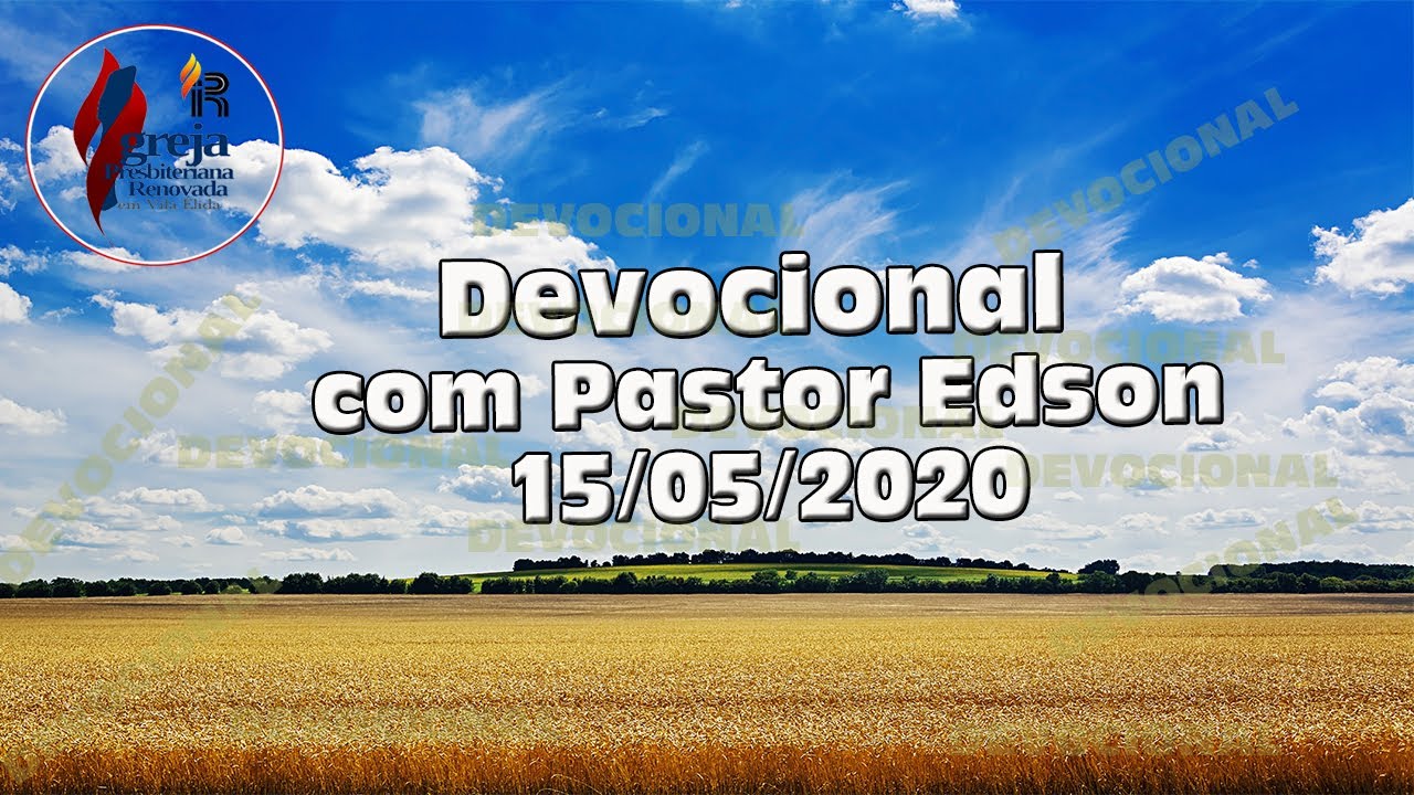 Devocional com Pastor Edson (15-05-20) - YouTube