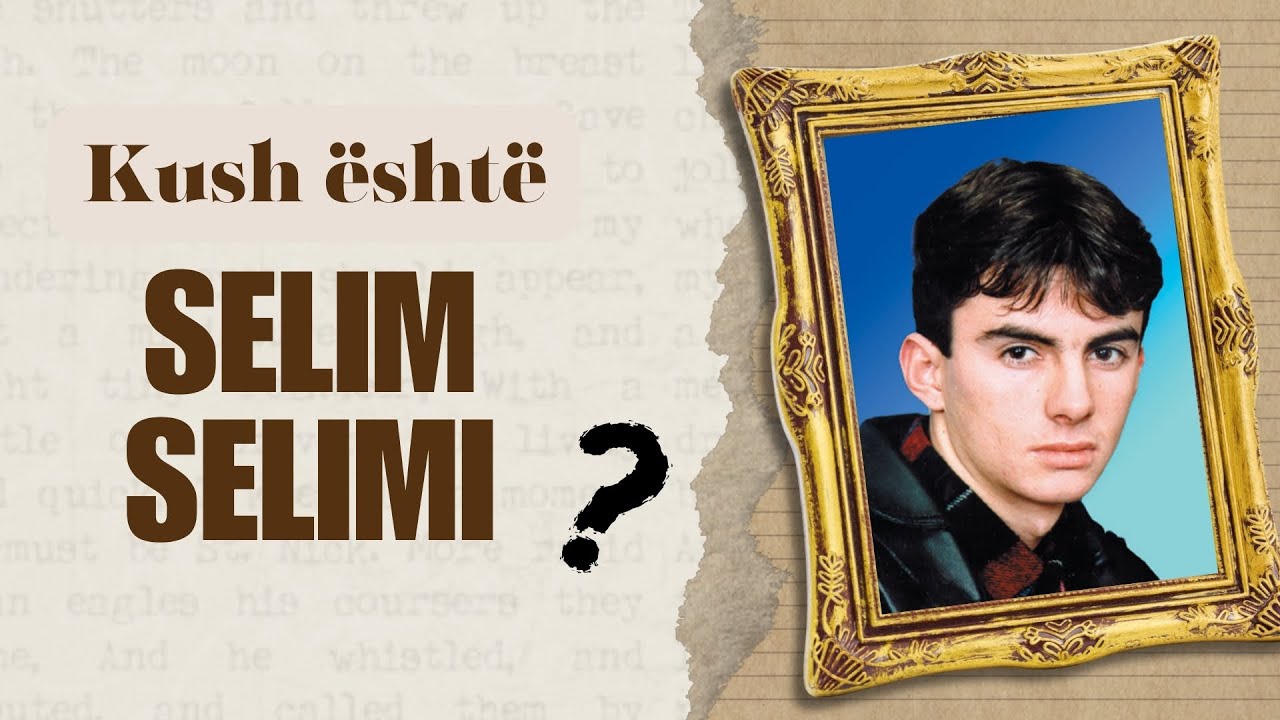 Kush është Selim Selimi ? - YouTube