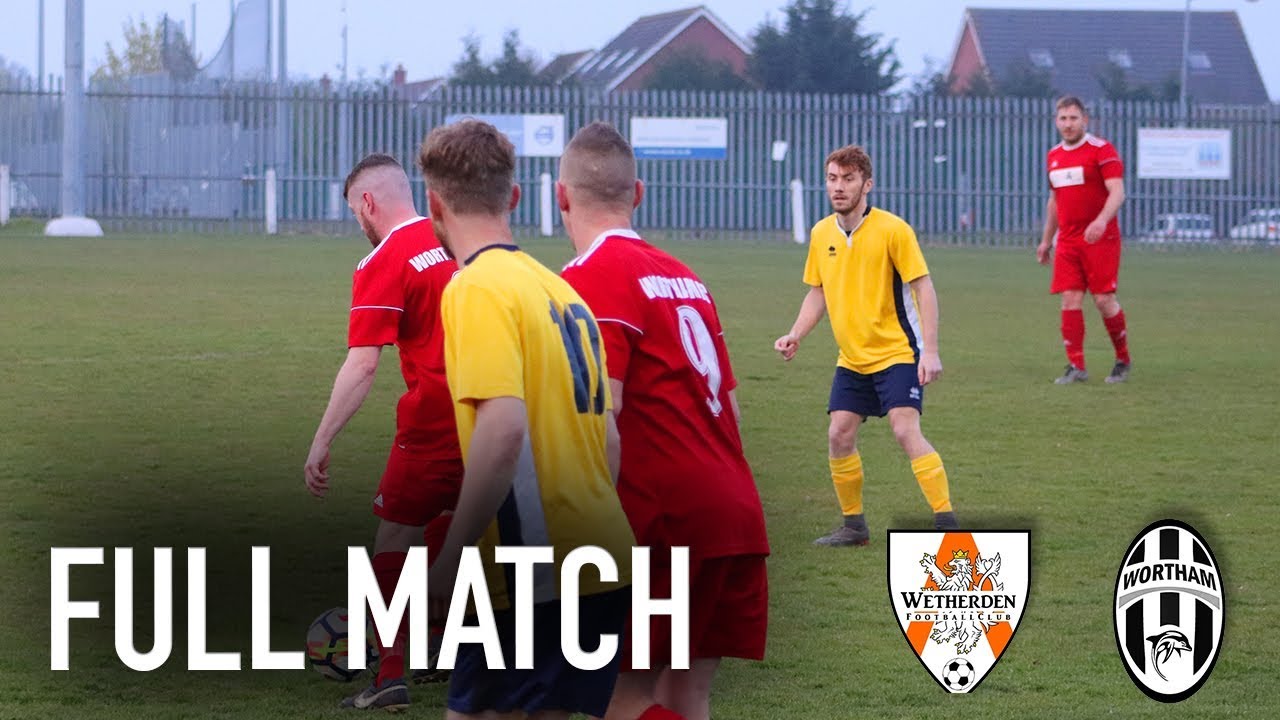 Wetherden FC [2] 2-2 [4] Wortham FC (FULL MATCH) - YouTube