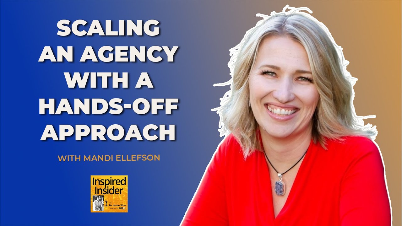 [Top Agency Series] Scaling an Agency With a Hands-Off Approach With Mandi Ellefson of Hands-Off ...