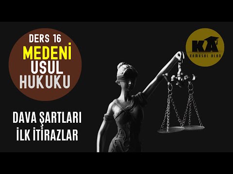 16) MEDENİ USUL HUKUKU - DAVA ŞARTLARI VE İLK İTİRAZLAR - 2023 / 2024 GÜNCEL