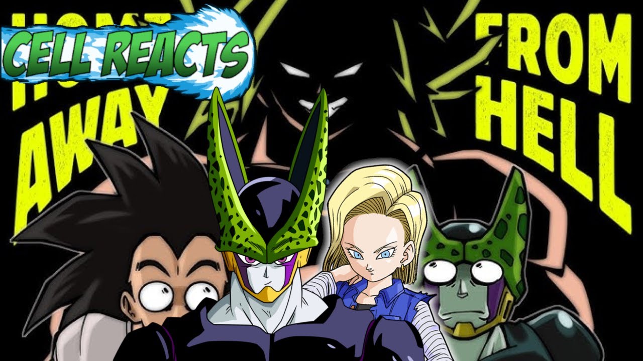 Cell and Raditz Visit BROLY!!! Cell and 18 React to Home Away From Heck ...