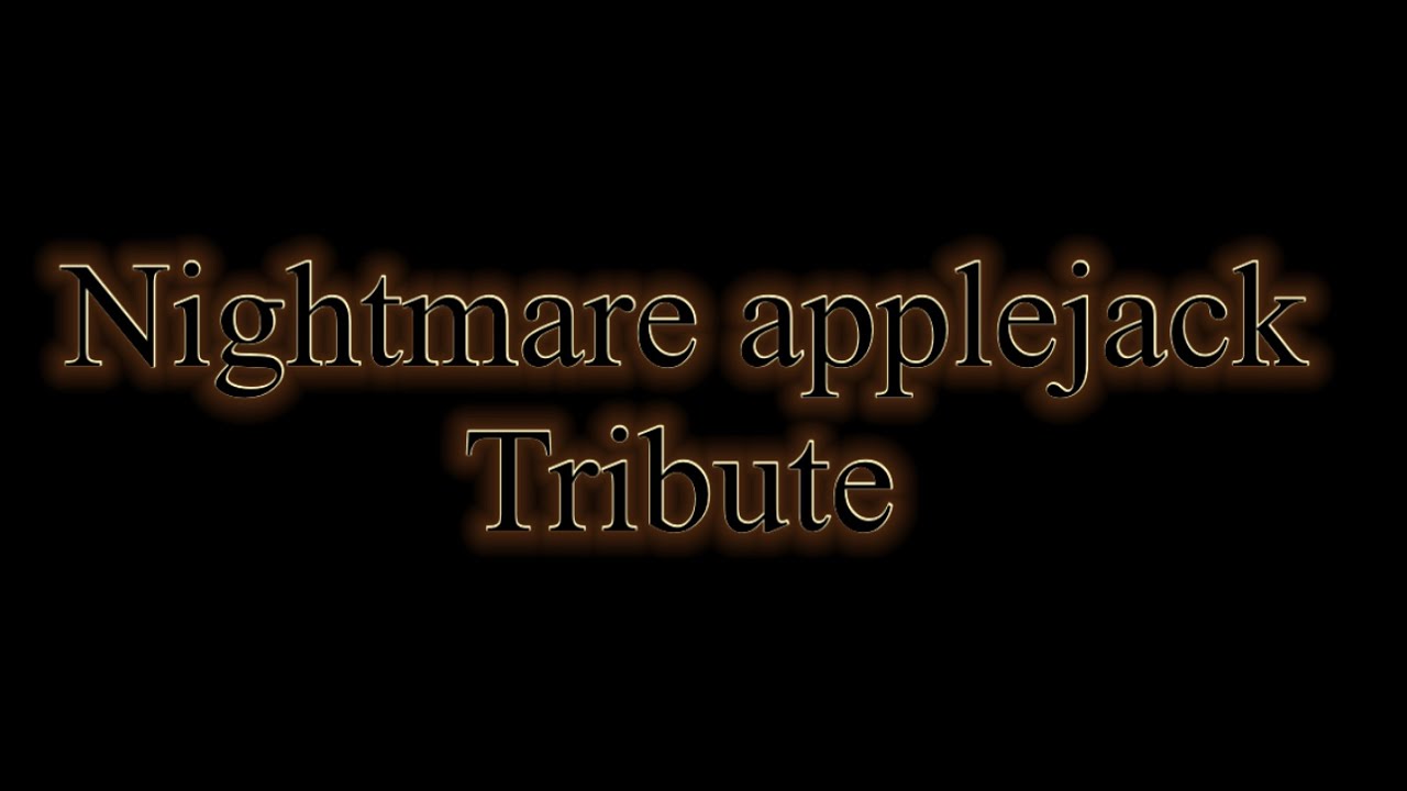Nightmare applejack Tribute - YouTube
