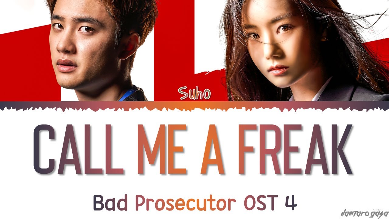 SUHO (수호) Call me a Freak (진검승부 OST 가사) Bad Prosecutor OST Part 4 Lyrics - YouTube
