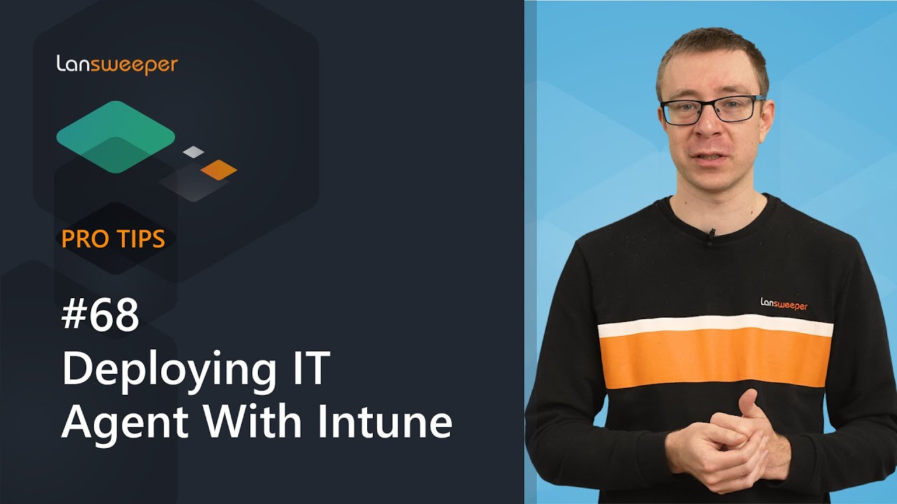 Lansweeper Pro Tip #68 - Deploying IT Agent With Intune - YouTube