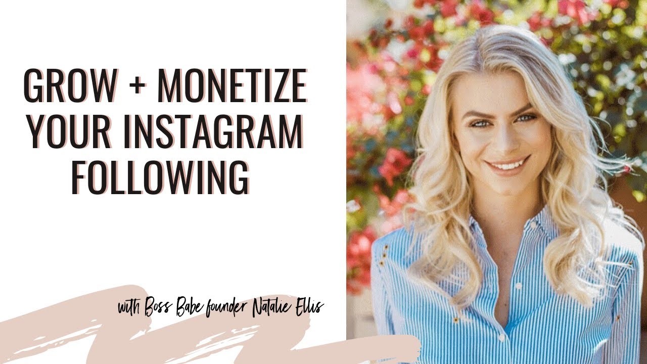 Grow + Monetize your Instagram following with Boss Babe founder Natalie ...