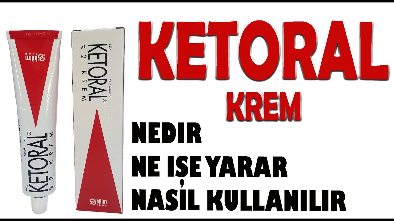 KETORAL Krem Nedir, Niçin Kullanılır, Nasıl Kullanılır, Yan Etkileri ...