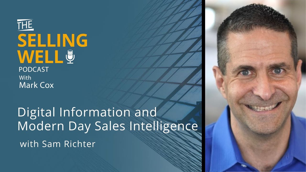The Selling Well EP 68 - Digital Information and Modern Day Sales Intelligence with Sam Richter ...