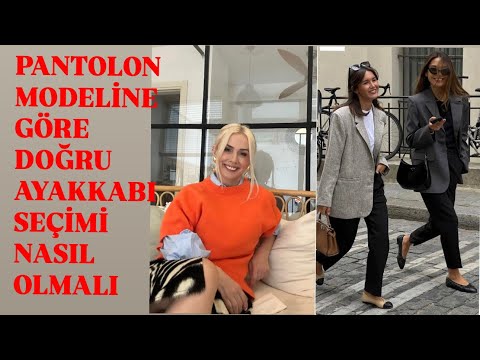 PANTOLON MODELİNE GÖRE DOĞRU AYAKKABI SEÇİMİ NASIL OLMALI?-EYLÜL ÖZTÜRK