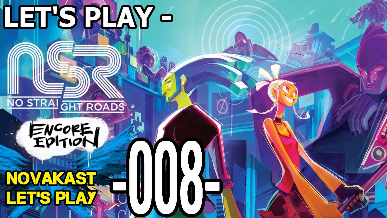 NO STRAIGHT ROADS [ENCORE EDITION] - Let's Play Part 8 | Novakast - YouTube