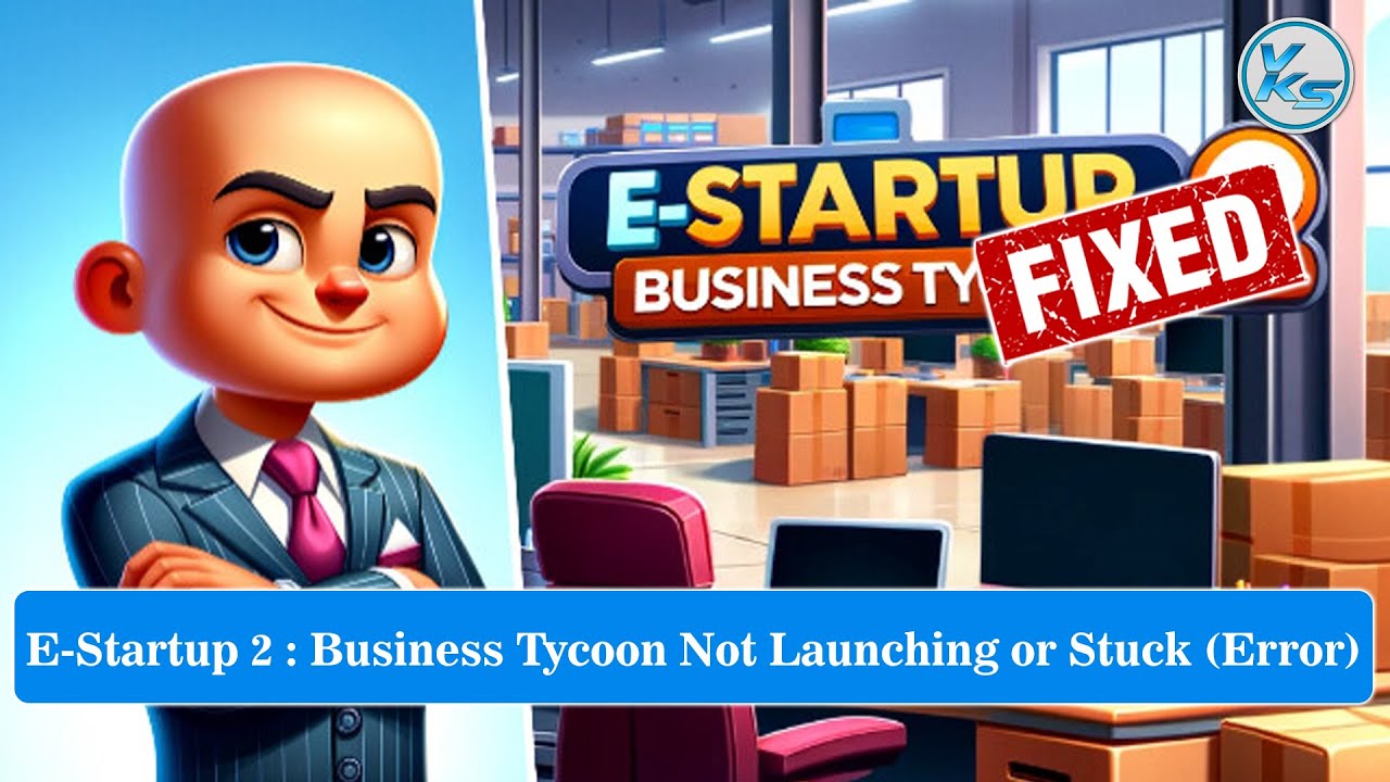 Fix E-Startup 2 : Business Tycoon Launching Failed, Black Screen, Not ...