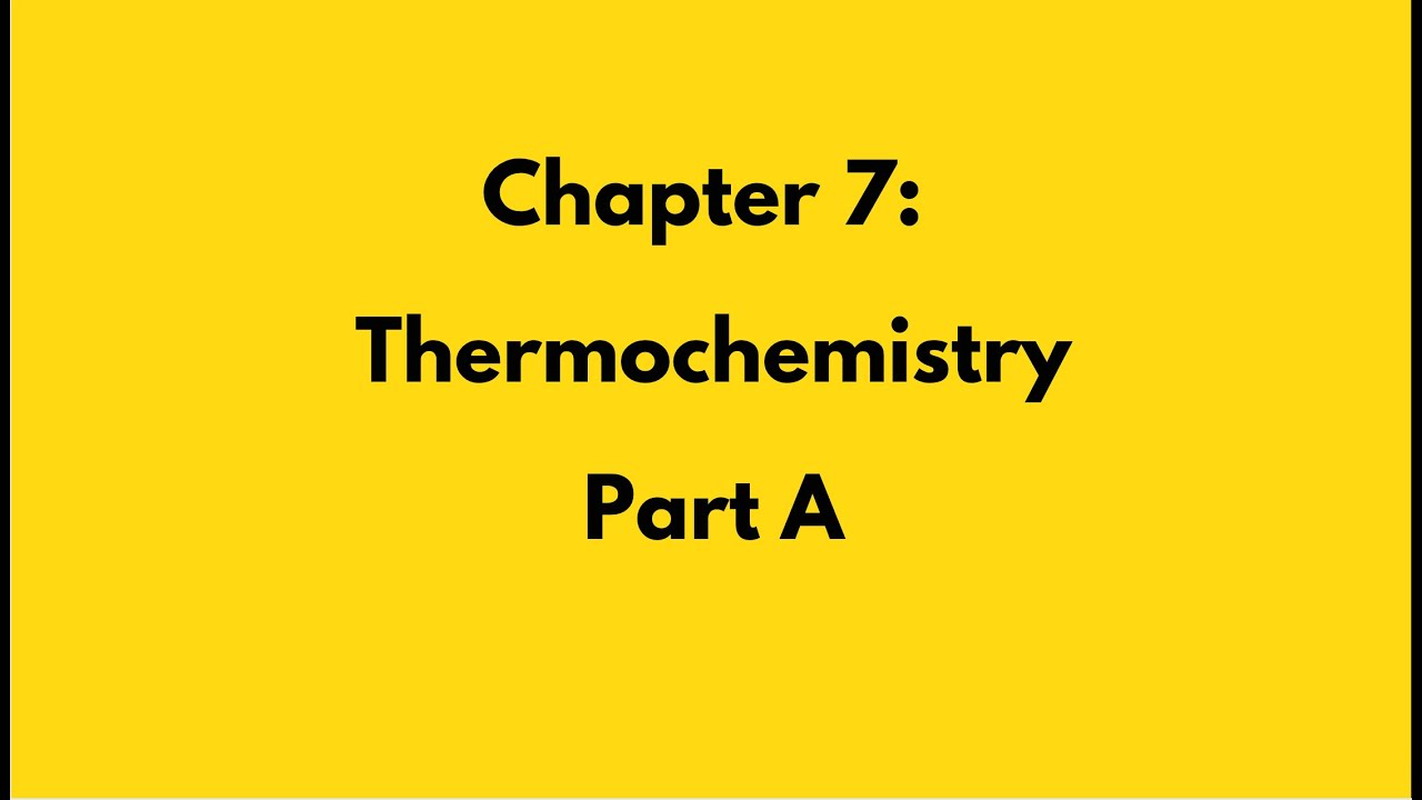 Chapter 7 Thermochemistry Part A - YouTube