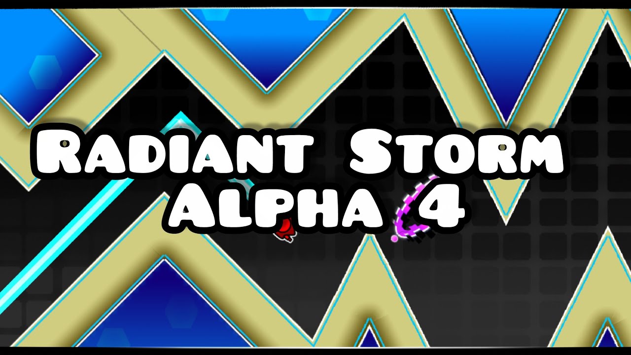 Radiant Storm Alpha 4 OFFICIAL SHOWCASE / Geometry Dash - YouTube