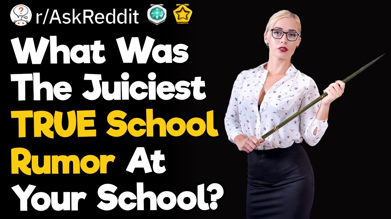 What Was The Juiciest TRUE School Rumor At Your School? - YouTube