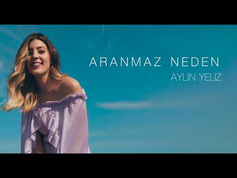 Aylin Yeliz - Aranmaz Neden
